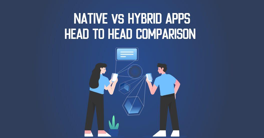 Native vs. Hybrid Apps: A Comprehensive Guide