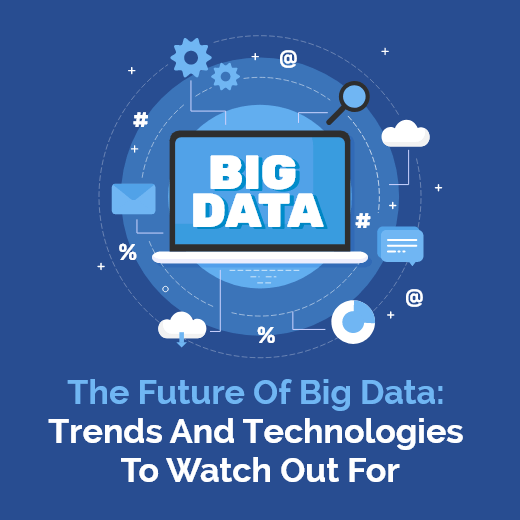 The Future of Big Data: Top Trends & Technologies